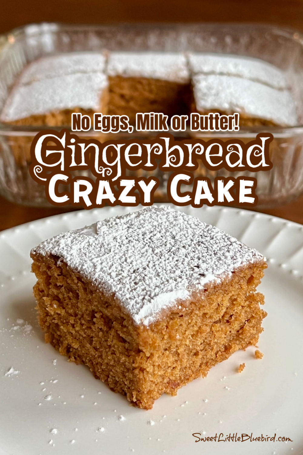 Gingerbread Crazy Cake (No Eggs, No Milk, No Butter!) - Sweet Little ...